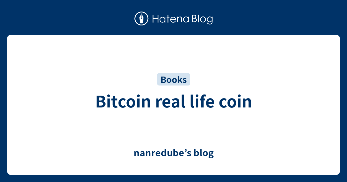 Bitcoin real life coin - nanredube’s blog