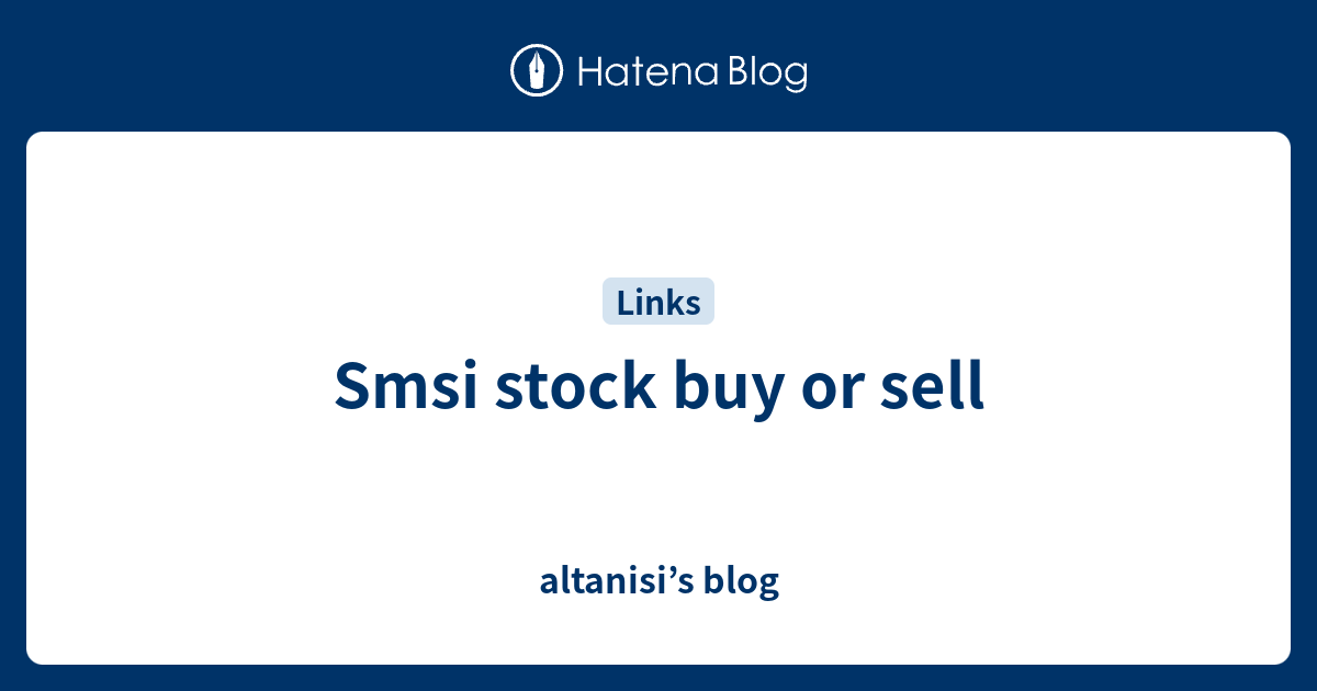 Smsi stock buy or sell - altanisi’s blog