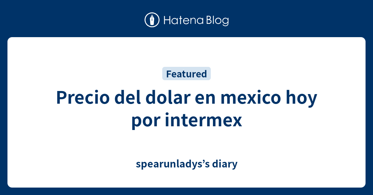 Precio Del Dolar En Intermex