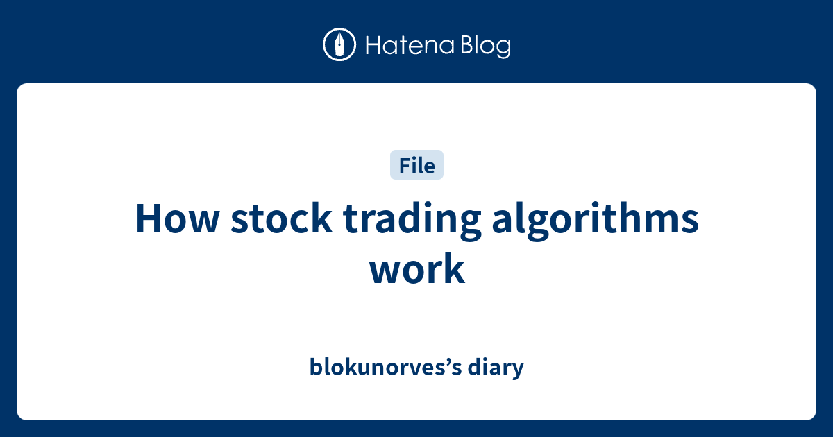 How stock trading algorithms work - blokunorves’s diary