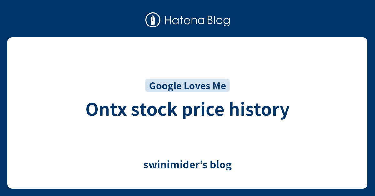 Ontx stock price history - swinimider’s blog