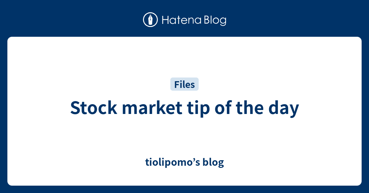 Stock market tip of the day - tiolipomo’s blog