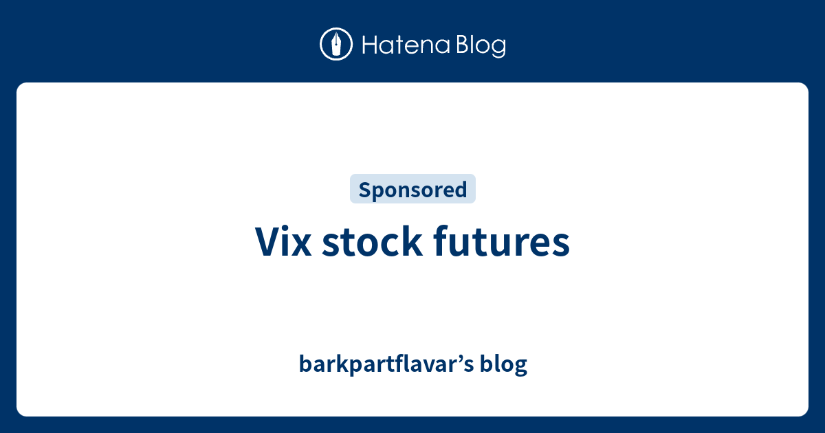 Vix stock futures - barkpartflavar’s blog