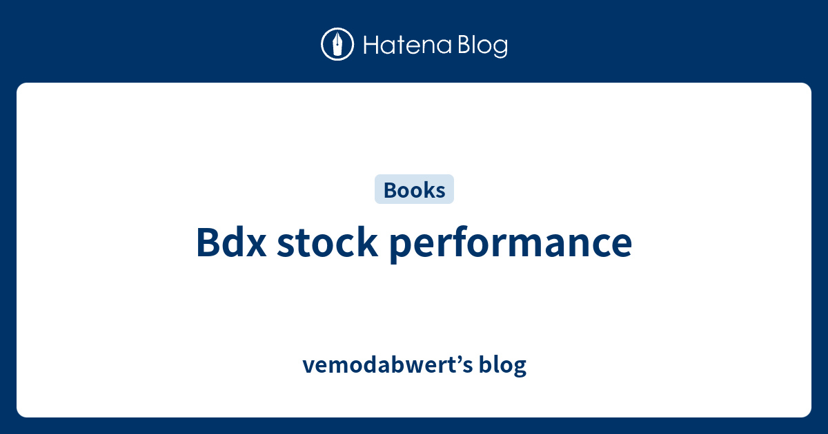 Bdx stock performance - vemodabwert’s blog