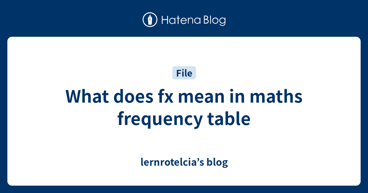 What Does Fx Mean In Maths Frequency Table Lernrotelcia s Blog