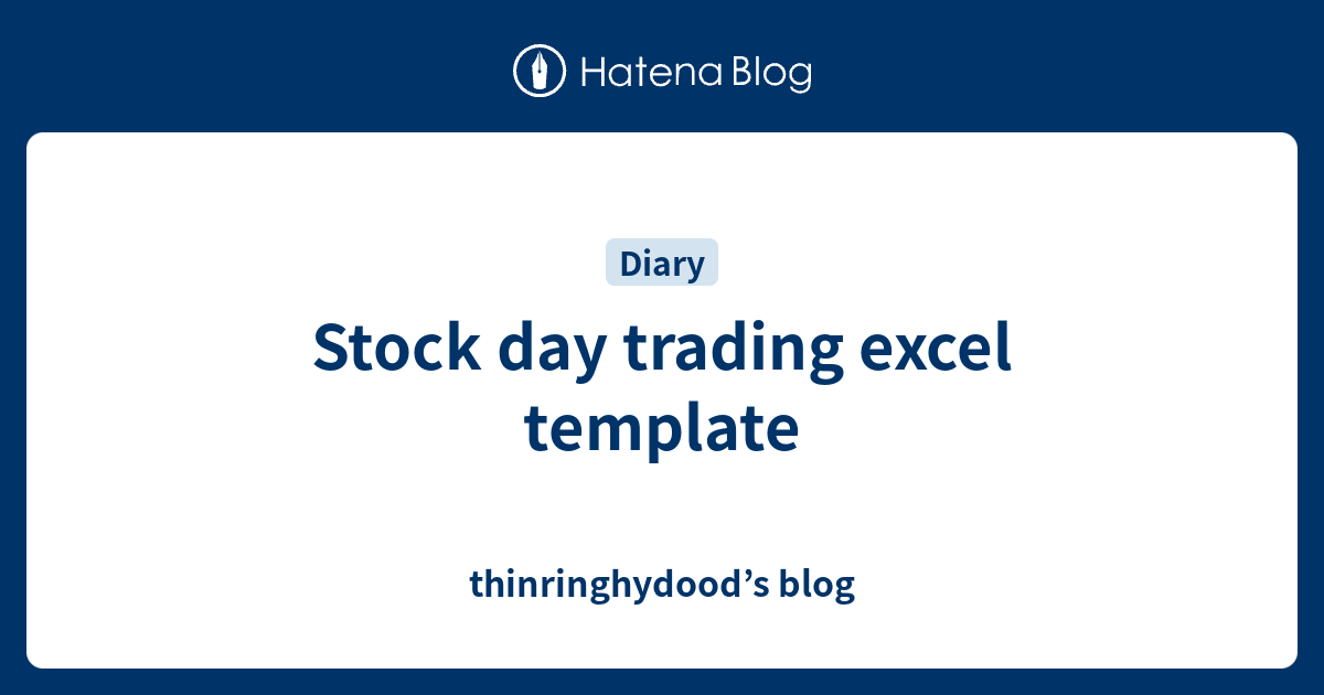 Stock day trading excel template - thinringhydood’s blog