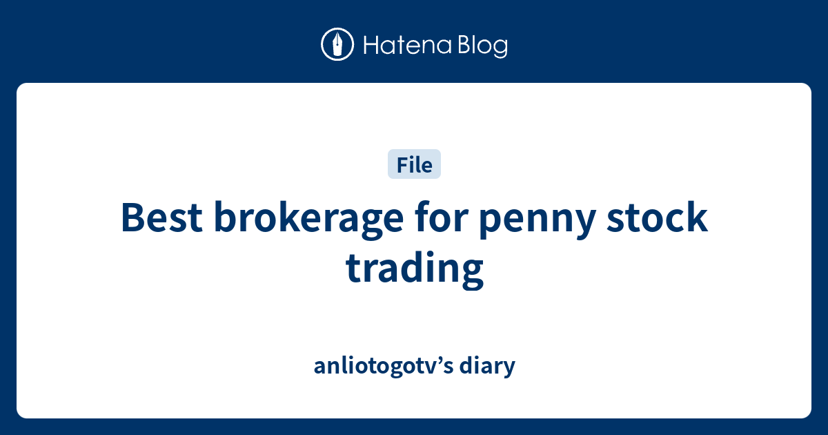 Best brokerage for penny stock trading - anliotogotv’s diary