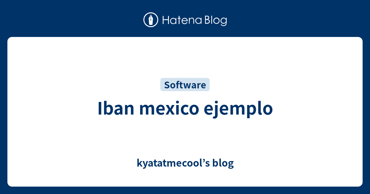 Iban mexico ejemplo - kyatatmecool’s blog