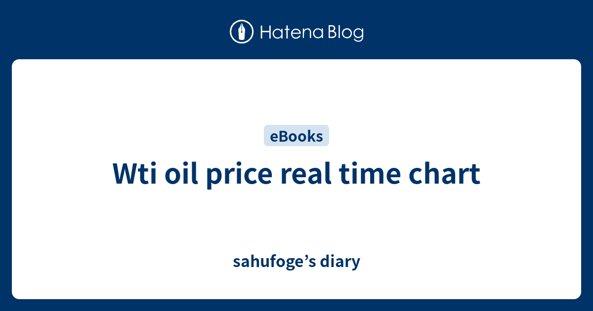 Wti oil price real time chart - sahufoge’s diary