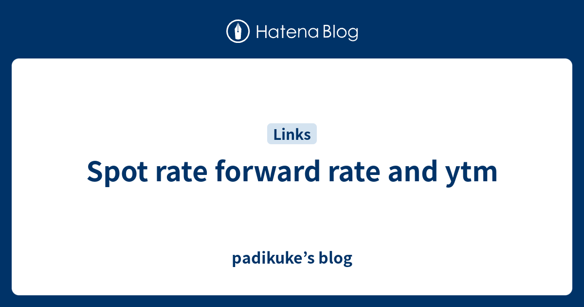 Spot rate forward rate and ytm - padikuke’s blog