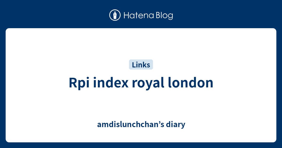 Rpi index royal london - amdislunchchan’s diary