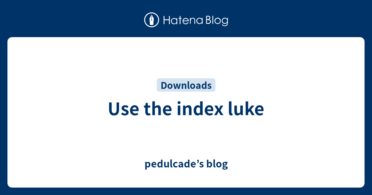Use the index luke - pedulcade’s blog