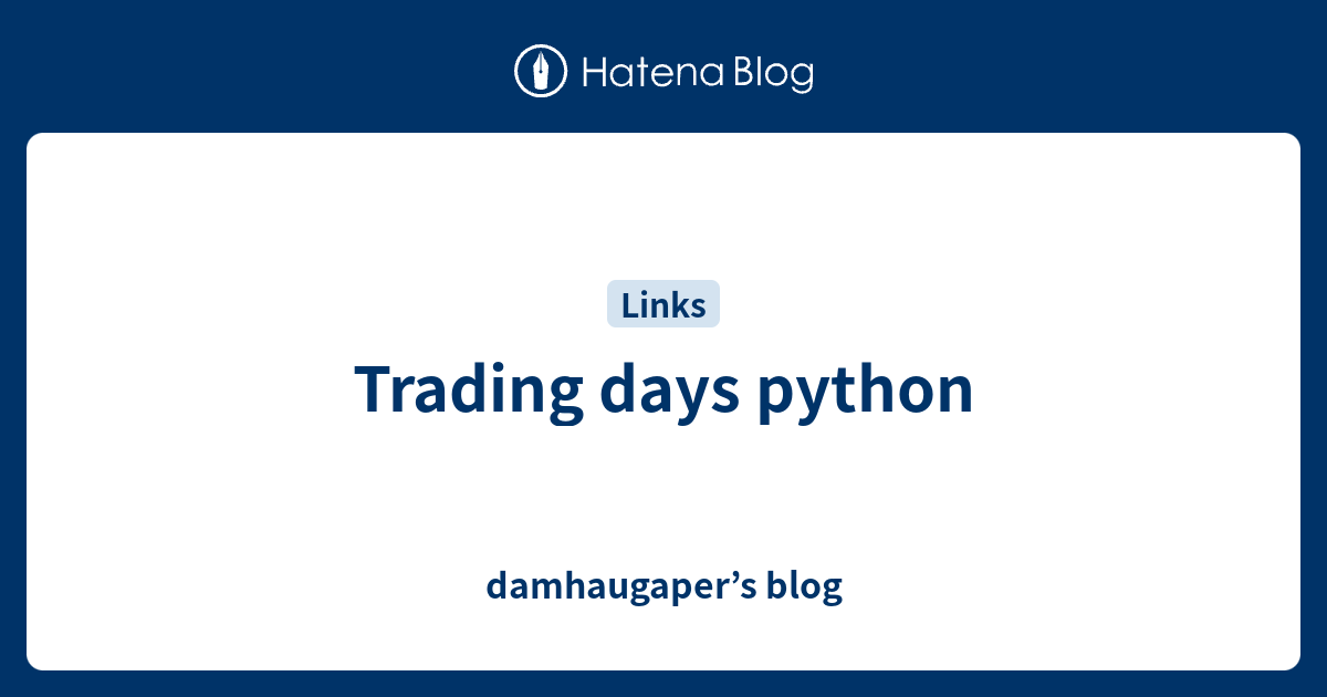 Trading days python - damhaugaper’s blog