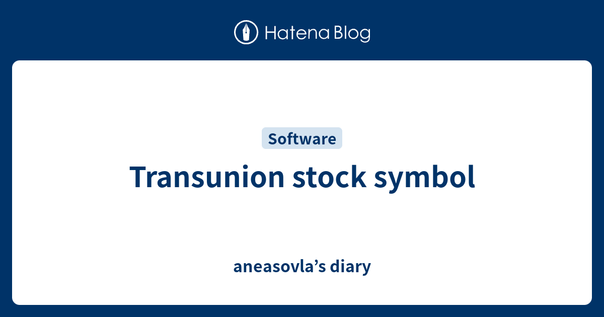 Transunion stock symbol - aneasovla’s diary