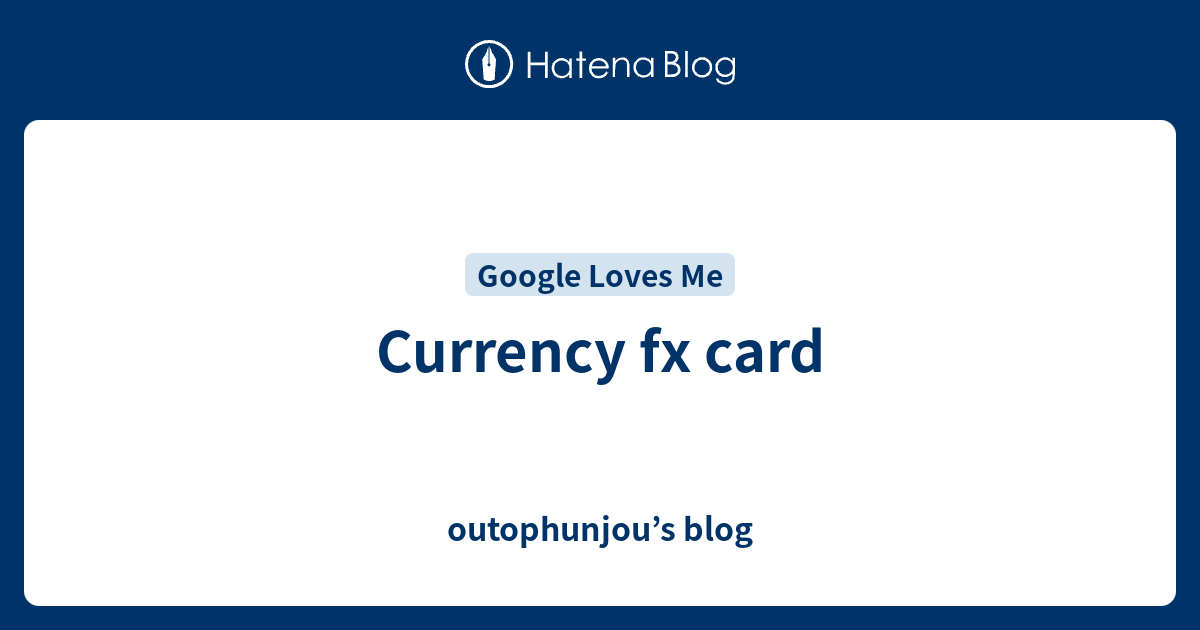 Currency fx card - outophunjou’s blog