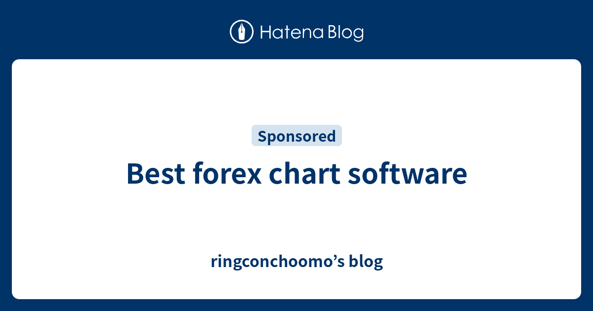 Best forex chart software - ringconchoomo’s blog