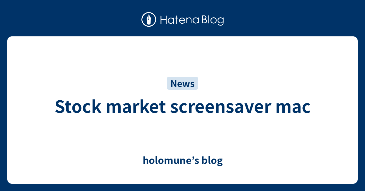Stock market screensaver mac - holomune’s blog
