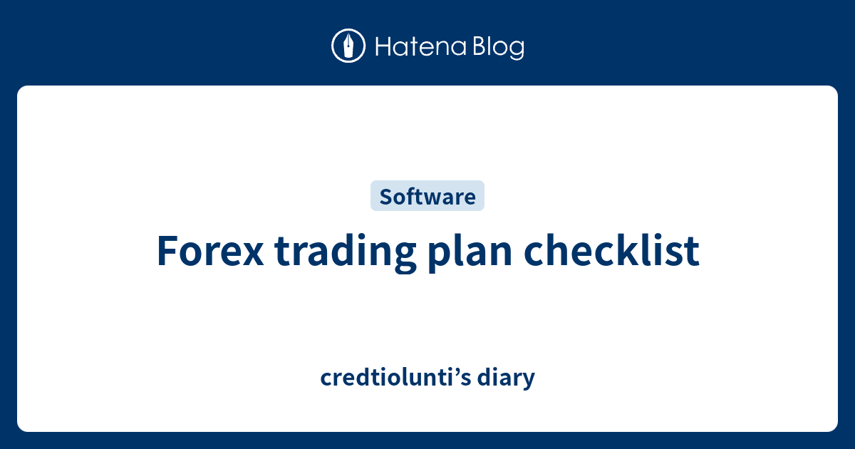 Forex trading plan checklist - credtiolunti’s diary