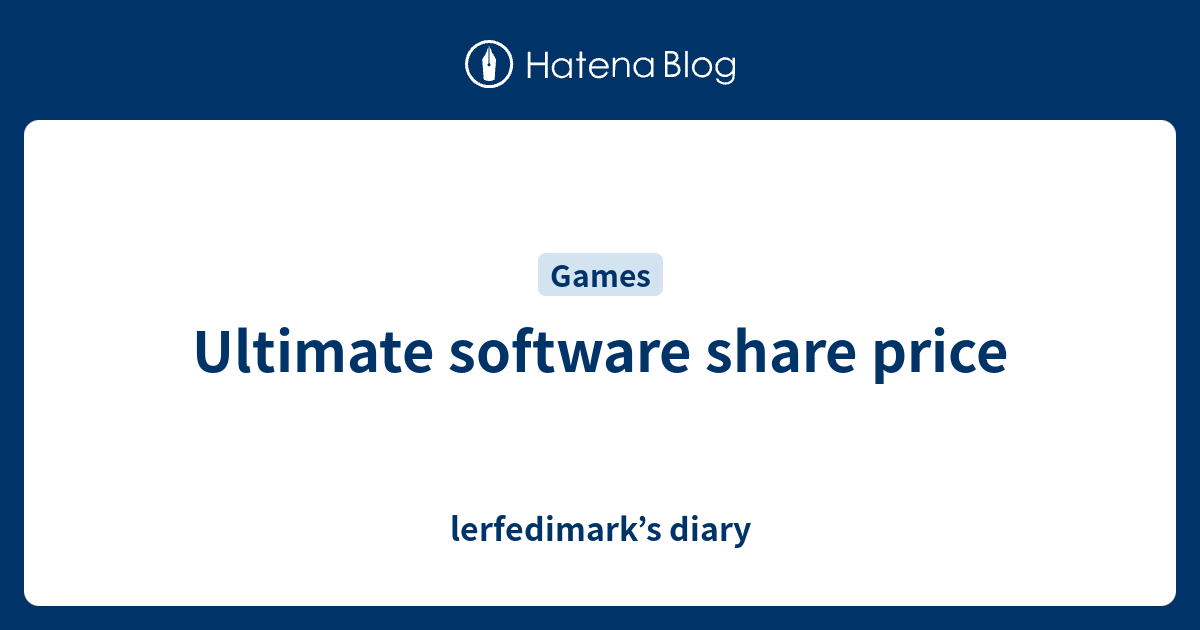 Ultimate software share price - lerfedimark’s diary
