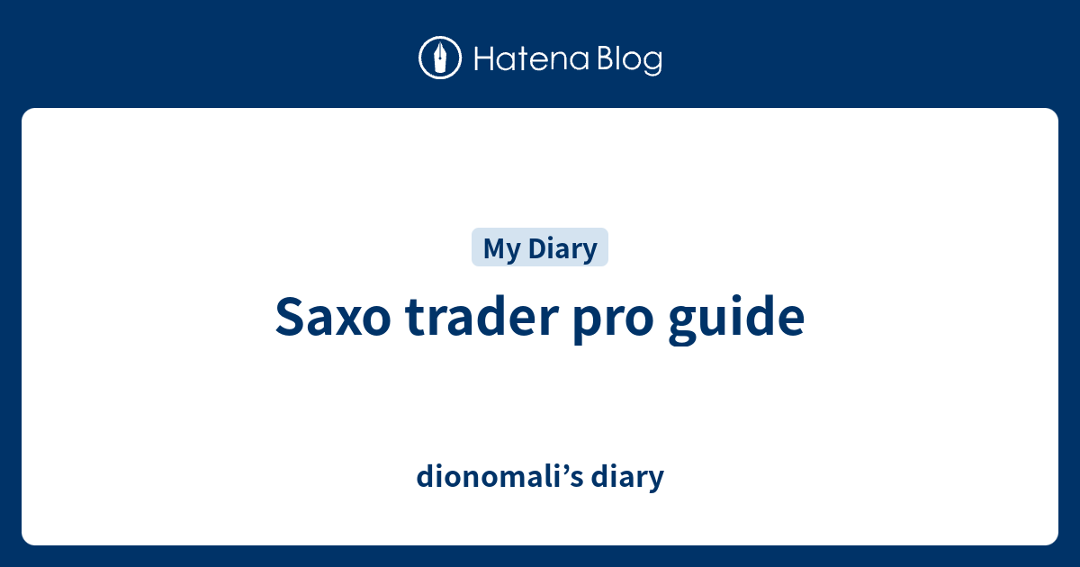 Saxo trader pro guide - dionomali’s diary