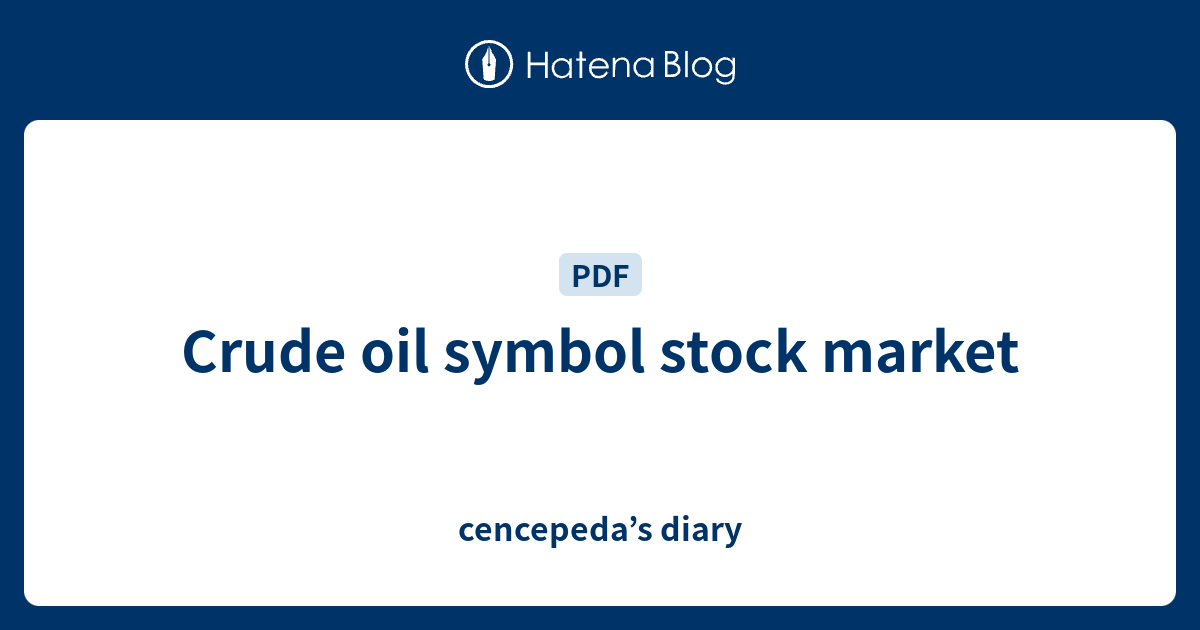 Crude oil symbol stock market - cencepeda’s diary
