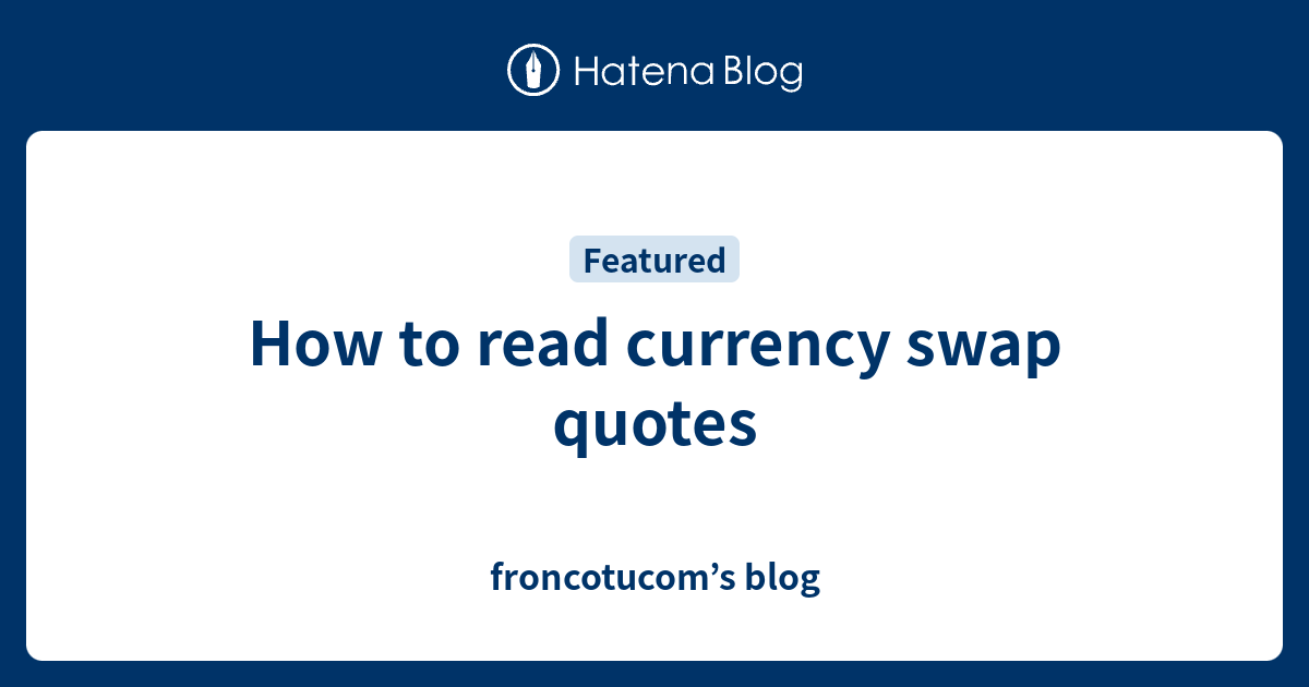 How to read currency swap quotes - froncotucom’s blog