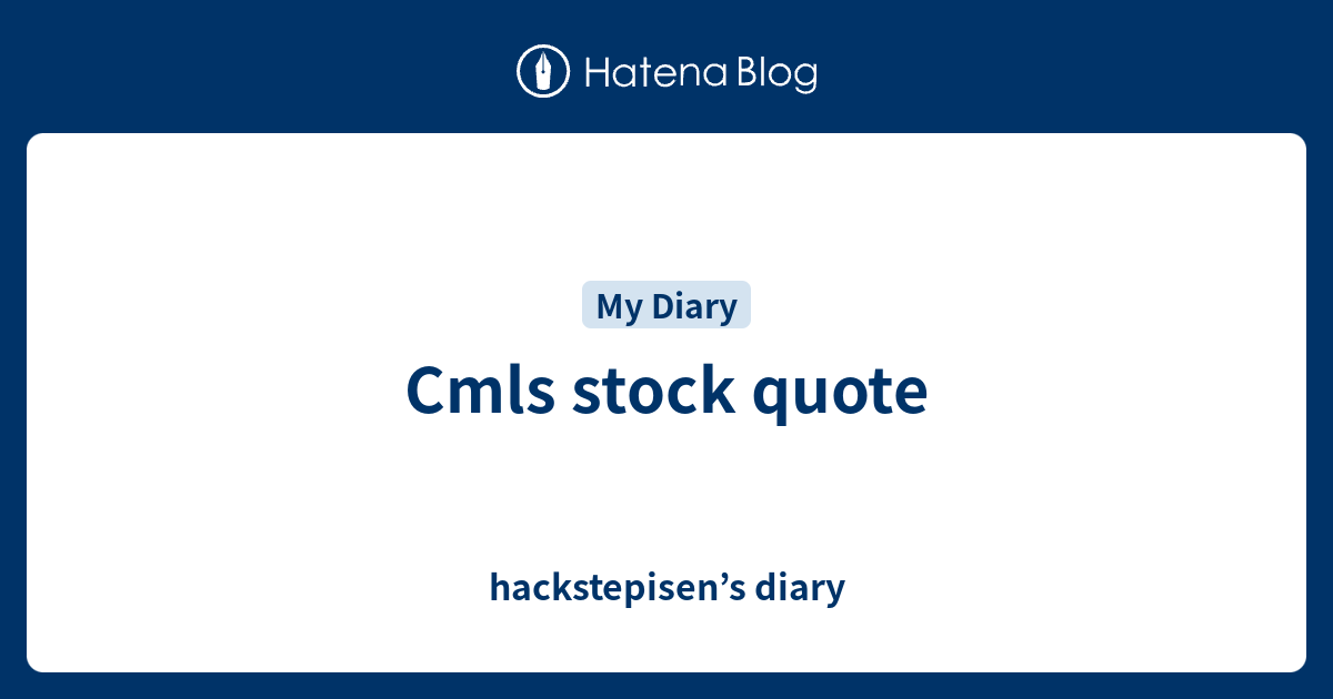 Cmls stock quote - hackstepisen’s diary