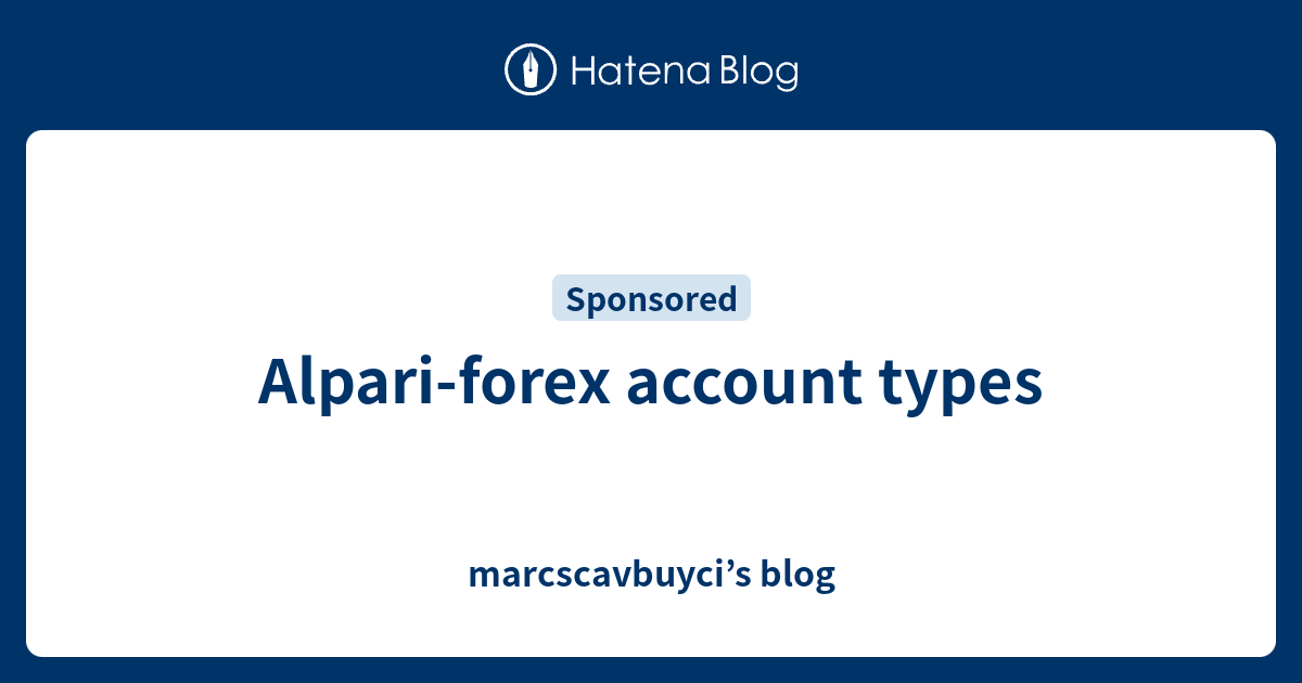Alpari-forex account types - marcscavbuyci’s blog