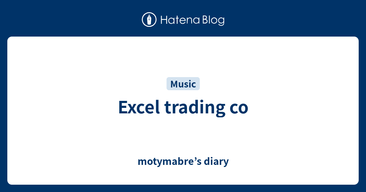 Excel trading co - motymabre’s diary