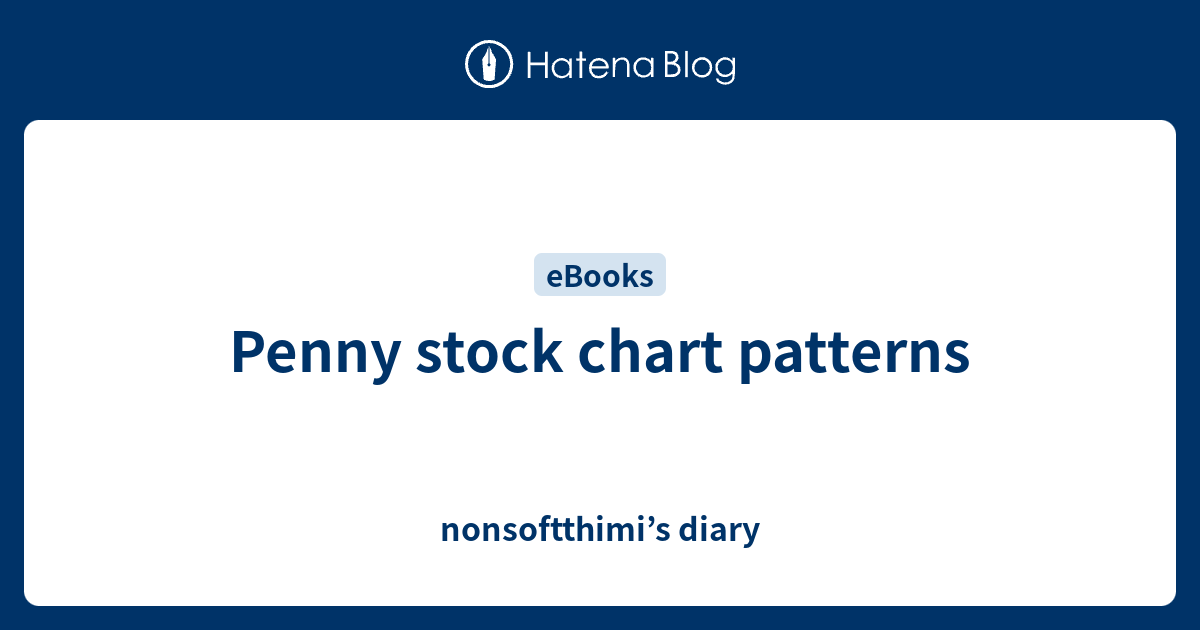Penny stock chart patterns - nonsoftthimi’s diary