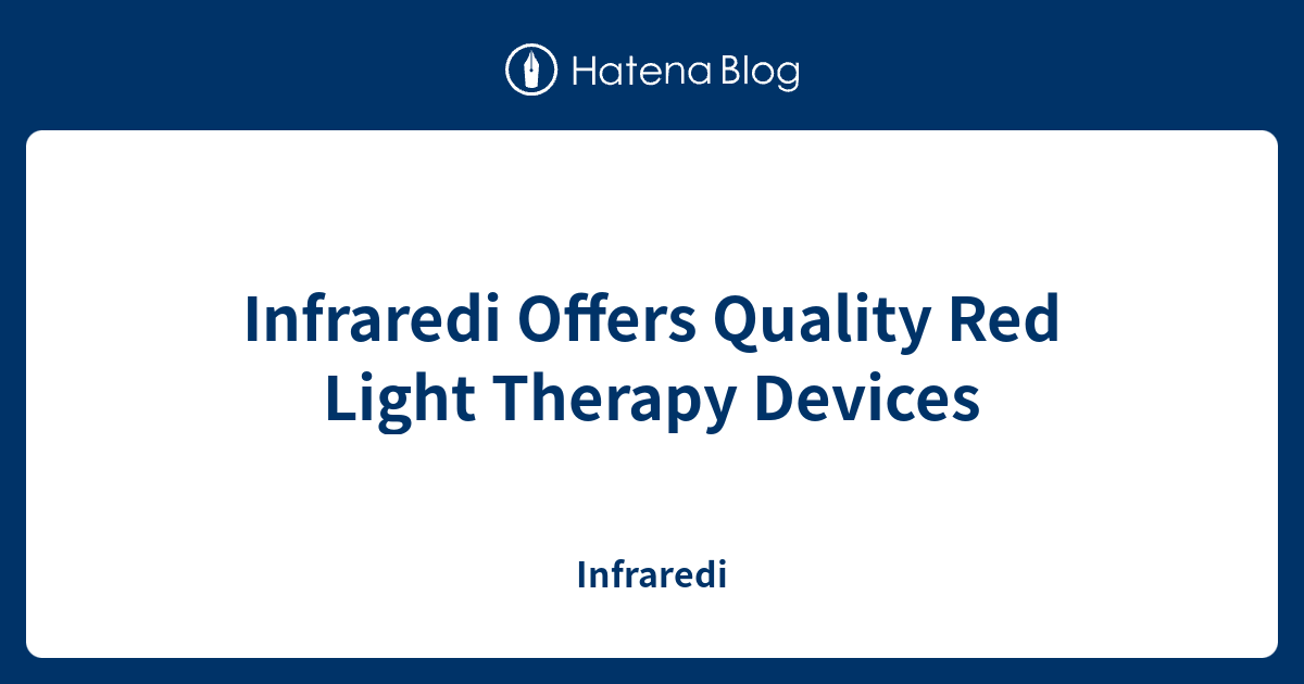Infraredi Offers Quality Red Light Therapy Devices - Infraredi