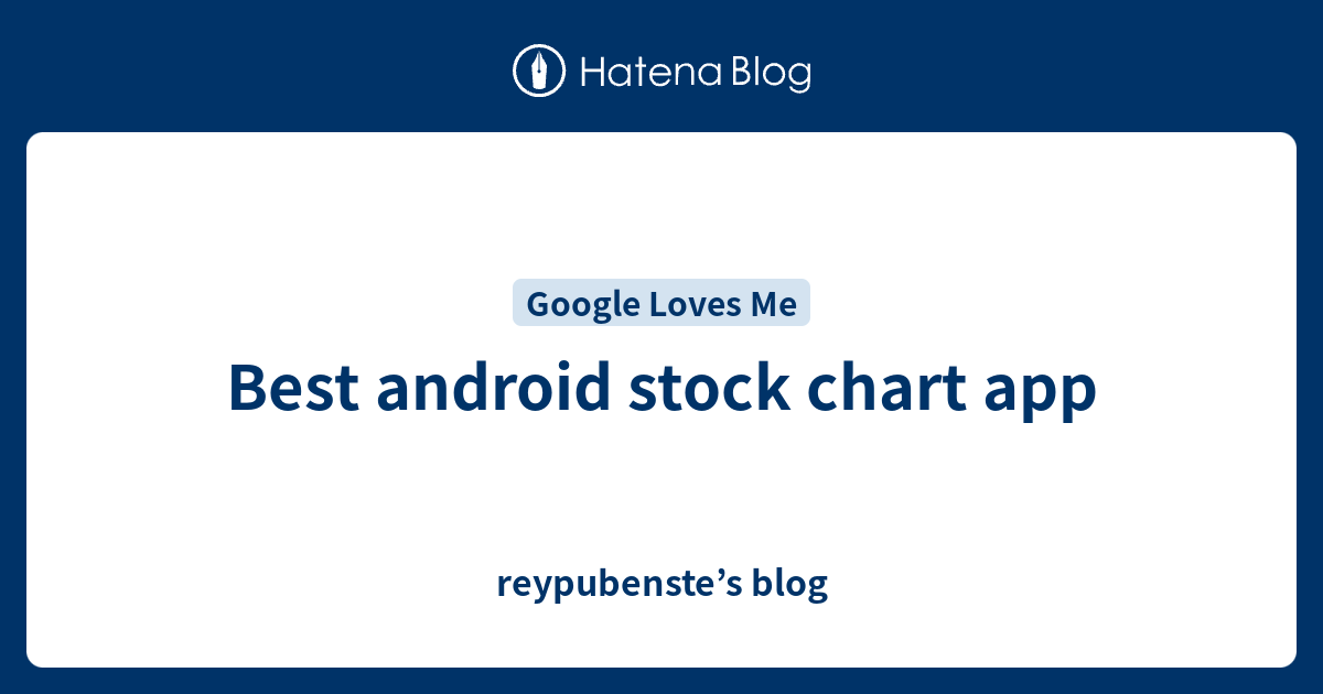 Best android stock chart app - reypubenste’s blog