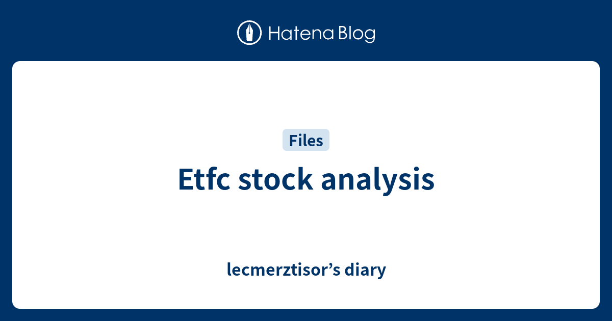 Etfc stock analysis - lecmerztisor’s diary