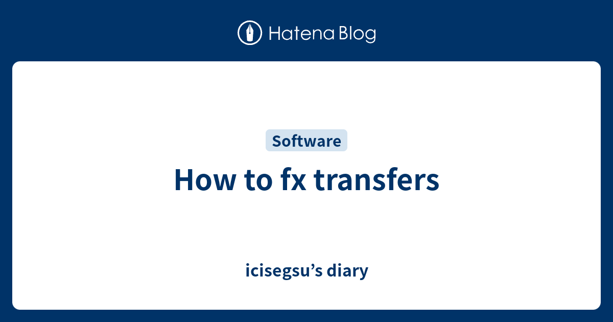 How to fx transfers - icisegsu’s diary