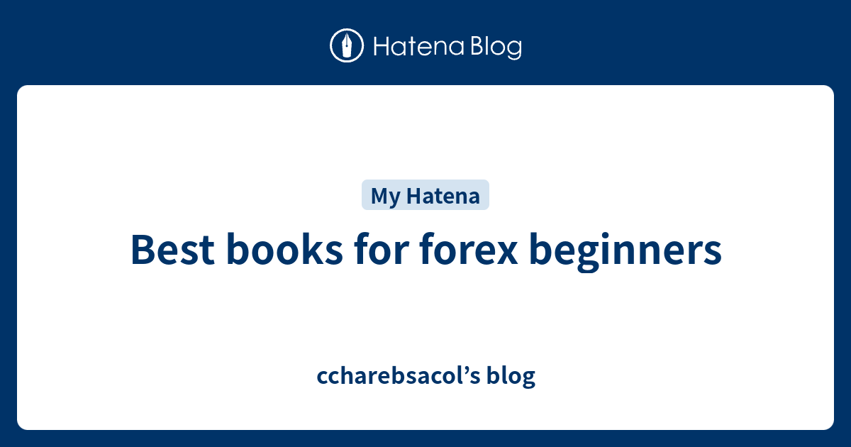 Best books for forex beginners - ccharebsacol’s blog
