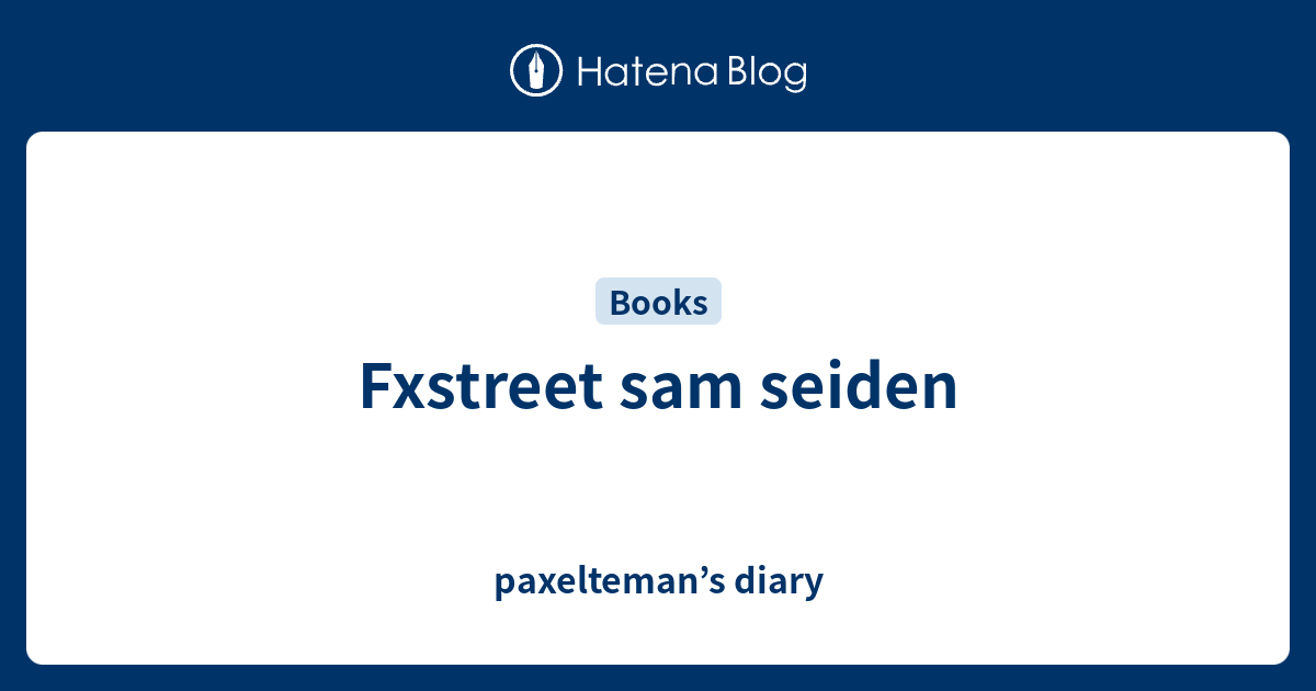 Fxstreet sam seiden - paxelteman’s diary