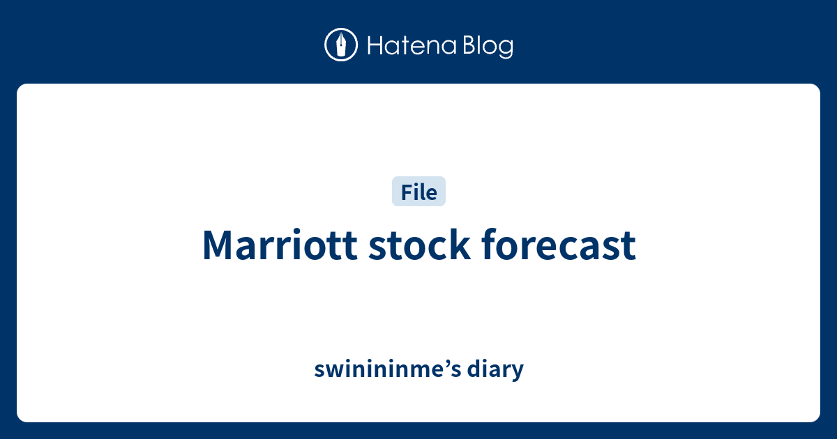 Marriott stock forecast - swinininme’s diary