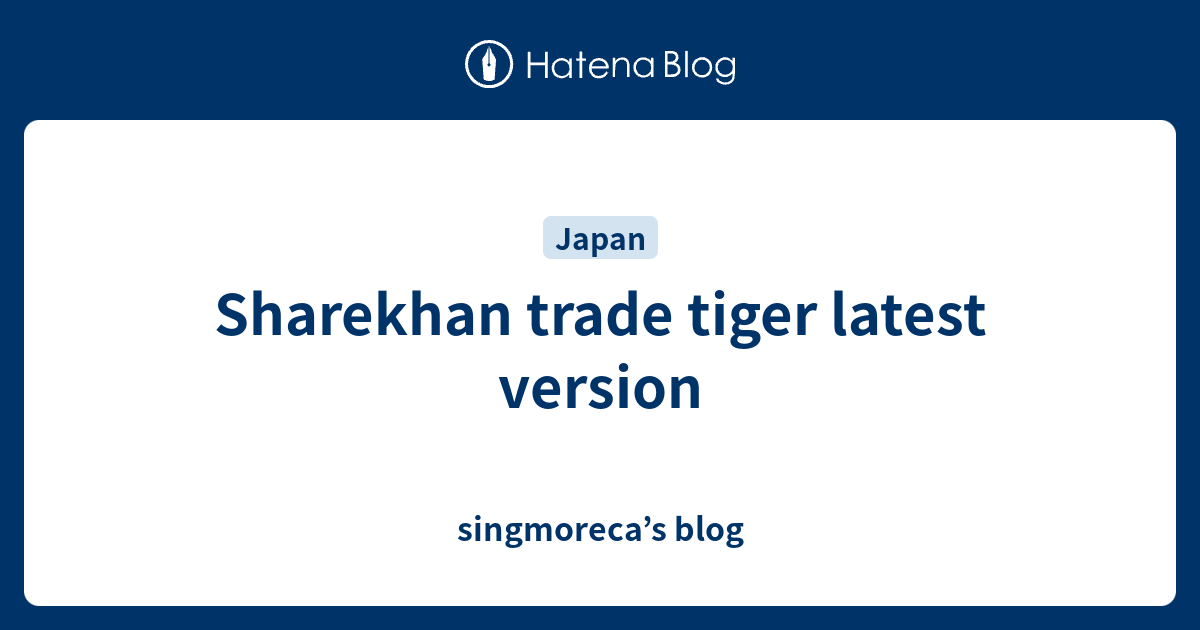 Sharekhan trade tiger latest version - singmoreca’s blog