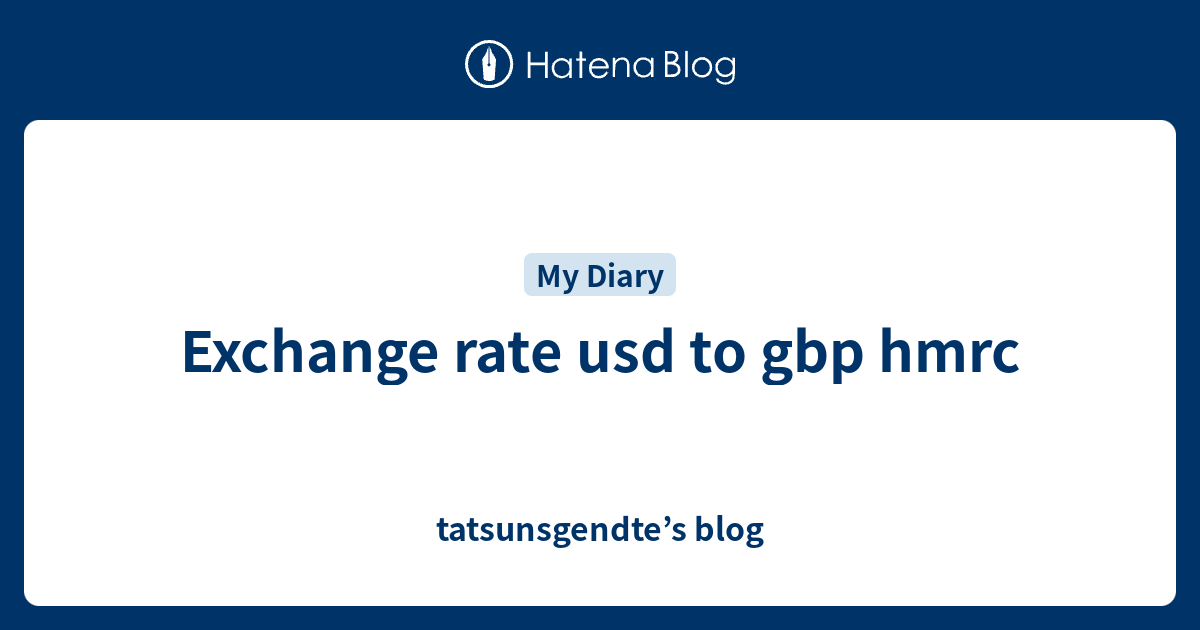 Exchange Rate Usd To Gbp Hmrc Tatsunsgendte s Blog