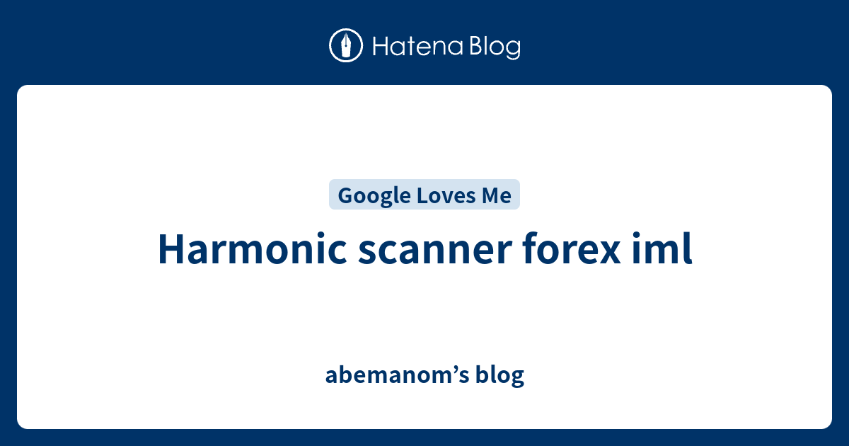Harmonic scanner forex iml - abemanom’s blog