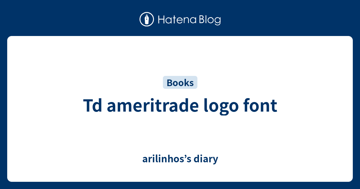 Td ameritrade logo font - arilinhos’s diary
