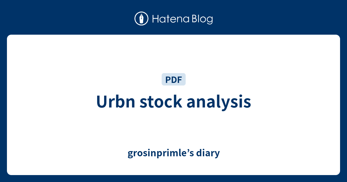 Urbn stock analysis - grosinprimle’s diary