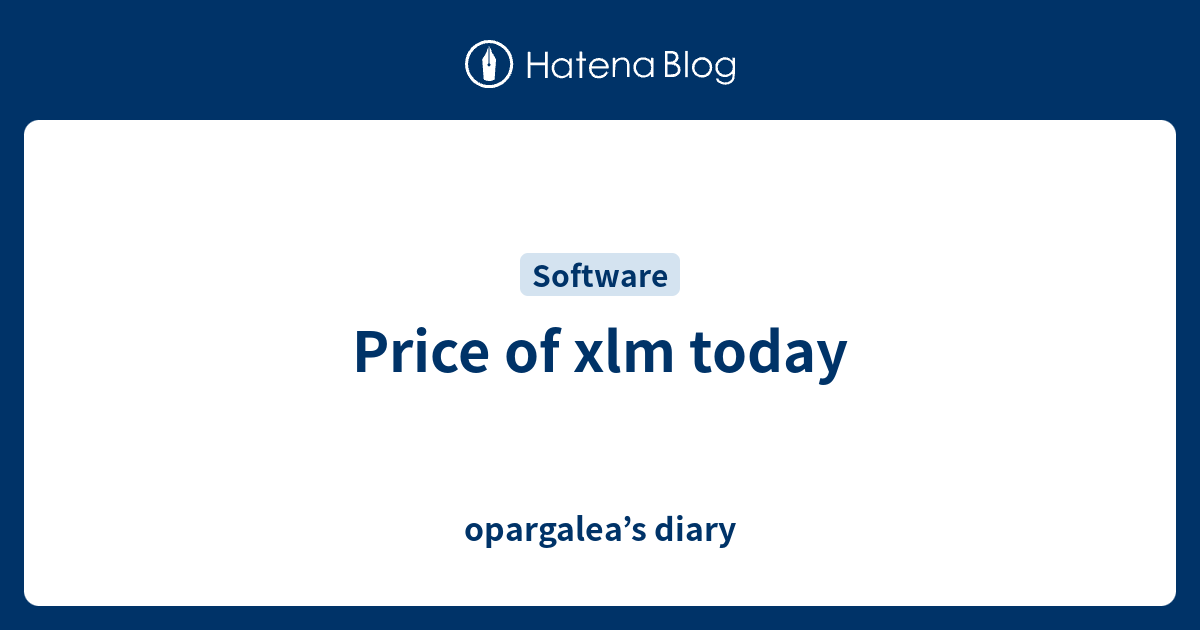 Price of xlm today - opargalea’s diary