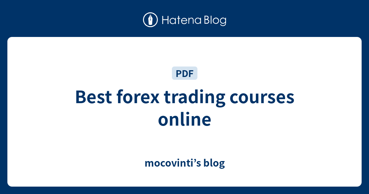 Best forex trading courses online - mocovinti’s blog