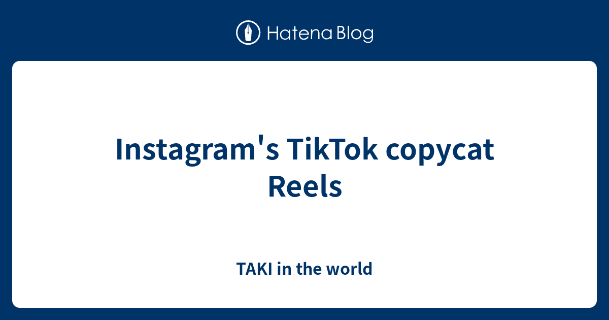 Instagram's TikTok copycat Reels - TAKI in the world