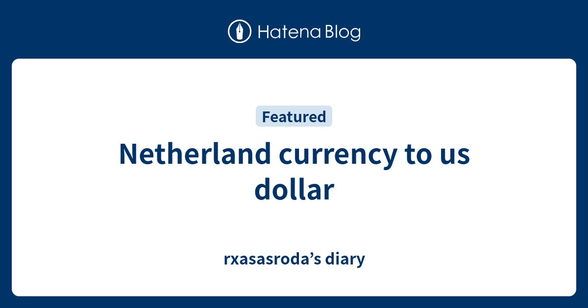 netherland-currency-to-us-dollar-rxasasroda-s-diary