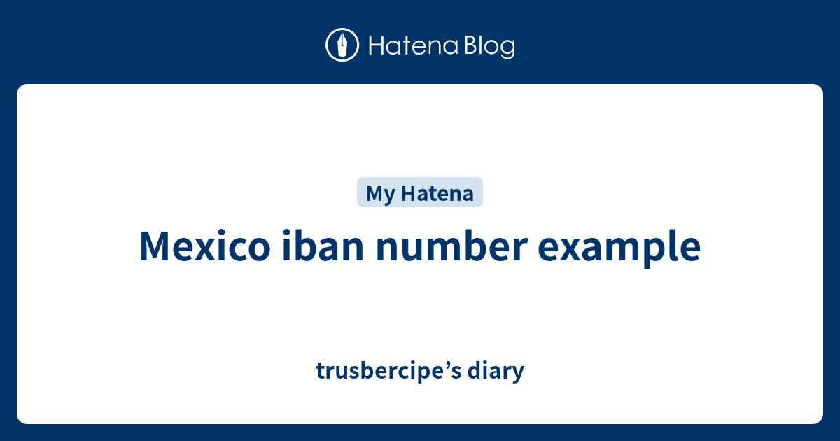 Mexico iban number example - trusbercipe’s diary