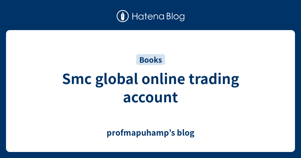 Smc global online trading account - profmapuhamp’s blog