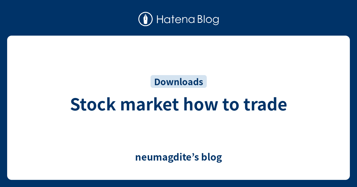 Stock market how to trade - neumagdite’s blog
