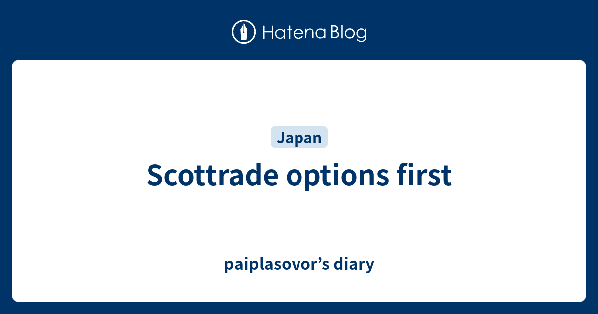 Scottrade options first - paiplasovor’s diary